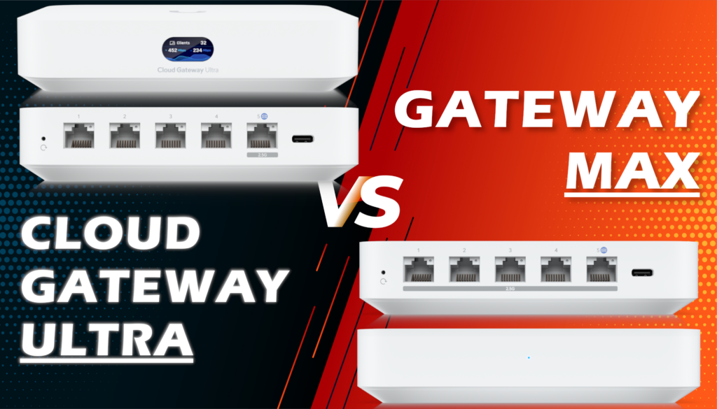 UniFi Cloud Gateway Ultra Vs. Gateway Max - Vergleich UniFi Cloud Gateway Ultra Vs. Gateway Max - Vergleich